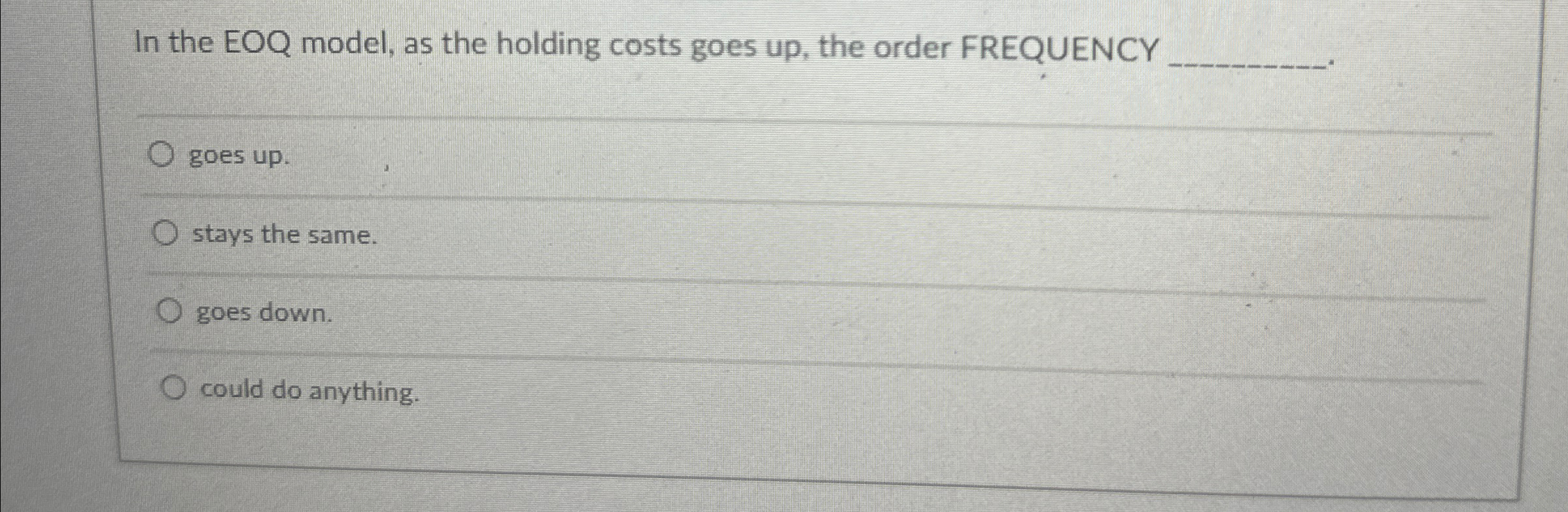 Solved In the EOQ model, as the holding costs goes up, ﻿the | Chegg.com