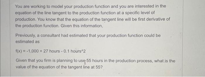 Solved You are working to model your production function and | Chegg.com