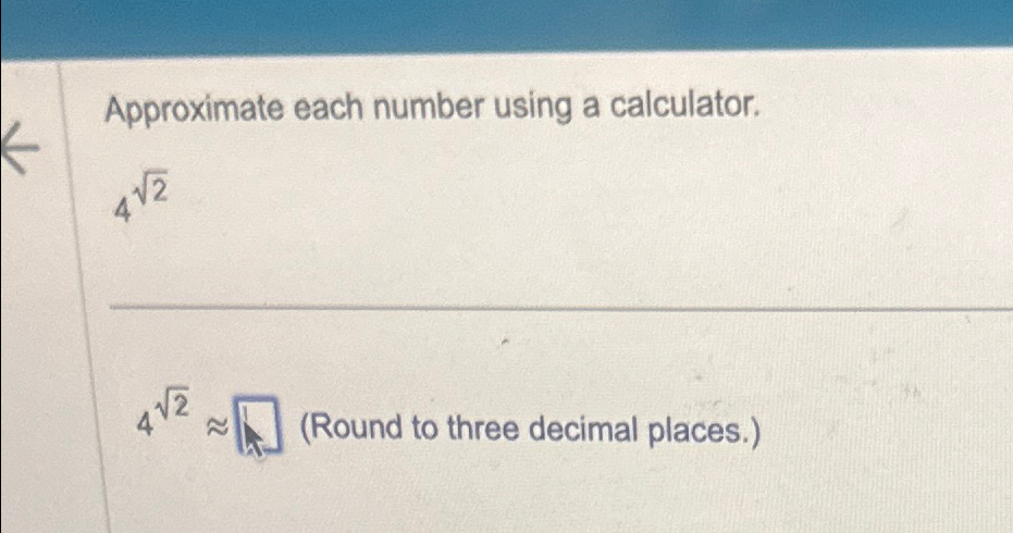 Solved Approximate each number using a calculator.422422~~ | Chegg.com