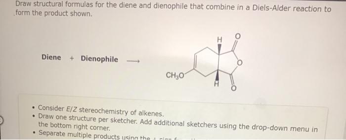 Solved Draw structural formulas for the diene and dienophile | Chegg.com