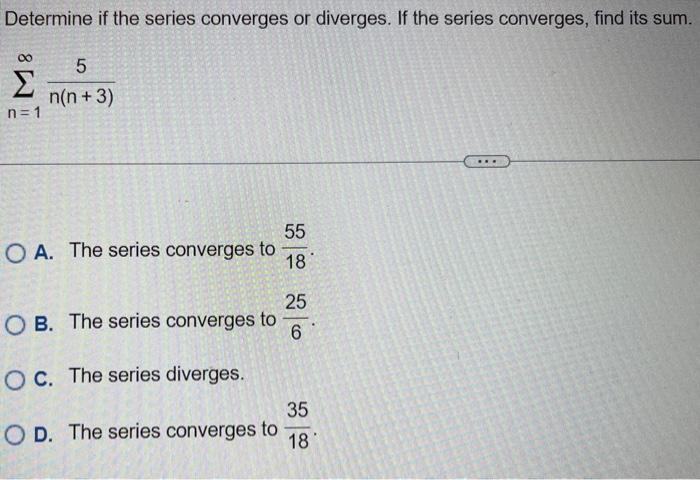 Solved Determine if the series converges or diverges. If the | Chegg.com
