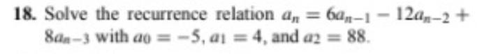 Solved 18. Solve the recurrence relation an=6an−1−12an−2+ | Chegg.com