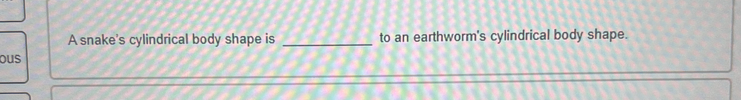 Solved A snake's cylindrical body shape is ﻿to an | Chegg.com