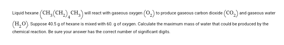 Solved Liquid hexane (CH3(CH2)4CH3) ﻿will react with gaseous | Chegg.com