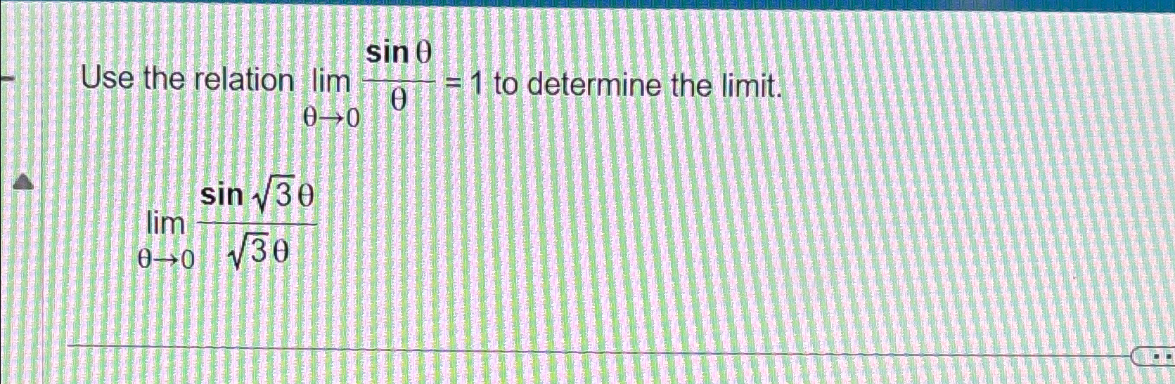 Solved Use the relation limθ→0sinθθ=1 ﻿to determine the | Chegg.com