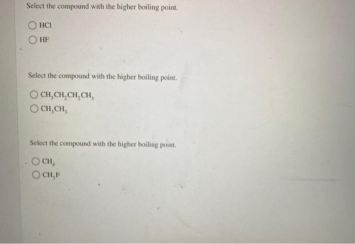 Solved Select the compound with the higher boiling point. | Chegg.com