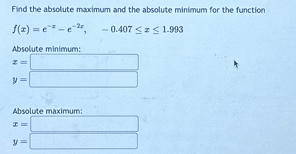 Solved Find the absolute maximum and the absolute minimum | Chegg.com