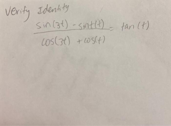 Solved Verity Identity sin (34) - sint(t) tan (+) Cos(3t) + | Chegg.com