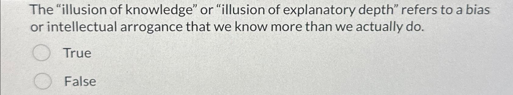 Solved The "illusion of knowledge" or "illusion of | Chegg.com