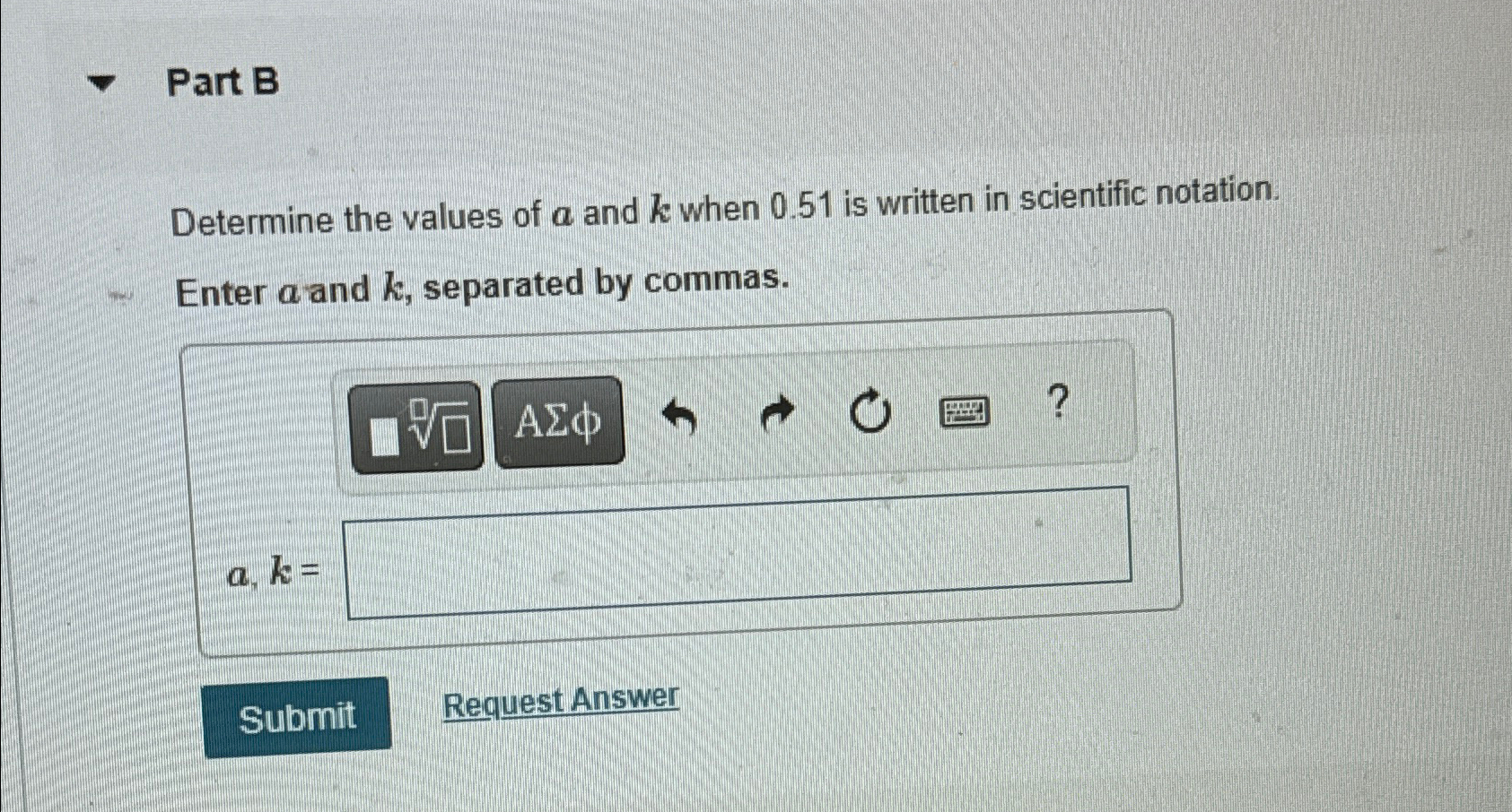 Solved Part BDetermine the values of a and k ﻿when 0.51 ﻿is | Chegg.com