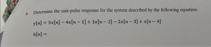 Solved Determine the unit-pulse response for the system | Chegg.com