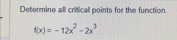 Solved Determine all critical points for the function. 3 | Chegg.com