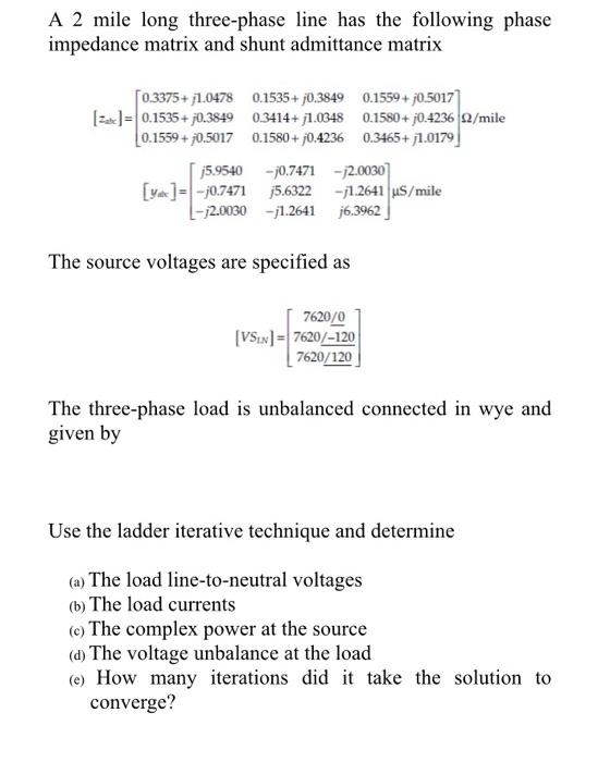 Solved A 2 mile long three-phase line has the following | Chegg.com