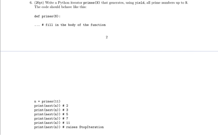 Solved 6. (20pt) Write a Python iterator primes (N) that | Chegg.com