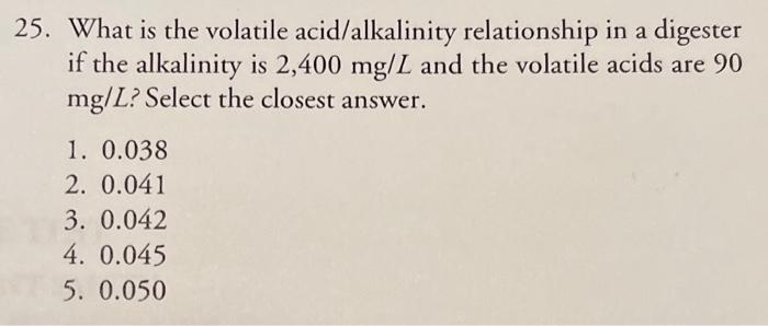 Solved 25. What is the volatile acid/alkalinity relationship | Chegg.com