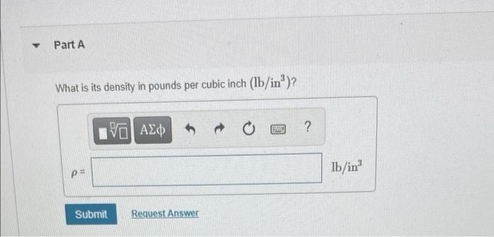 Solved Part A What is its density in pounds per cubic inch | Chegg.com