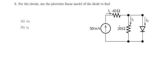 Solved 3. For the circuit, use the piecewise linear model of | Chegg.com