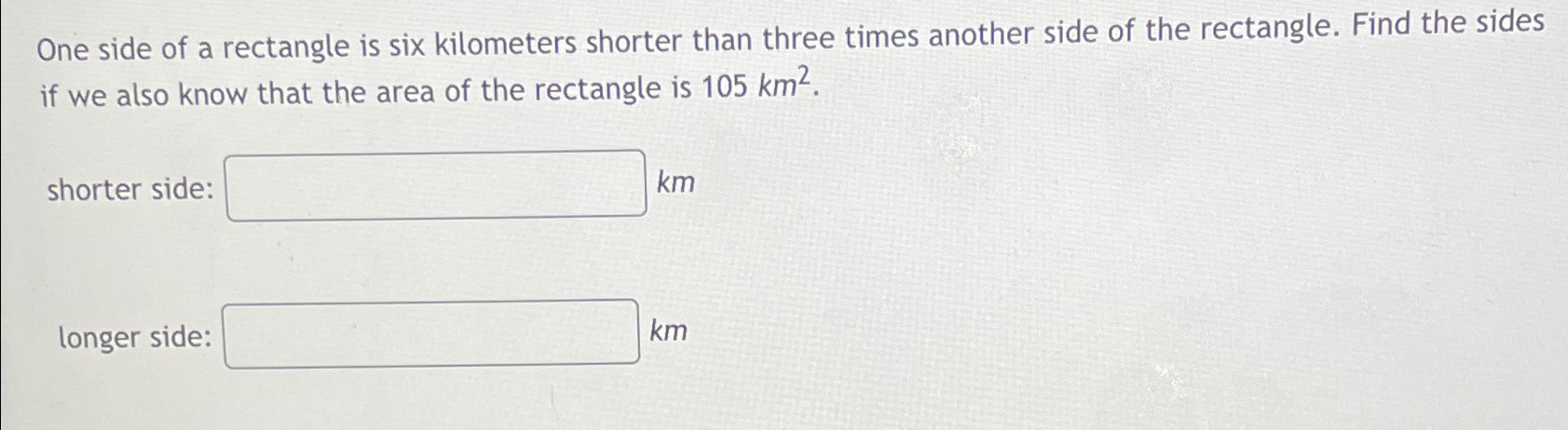 Solved One side of a rectangle is six kilometers shorter | Chegg.com