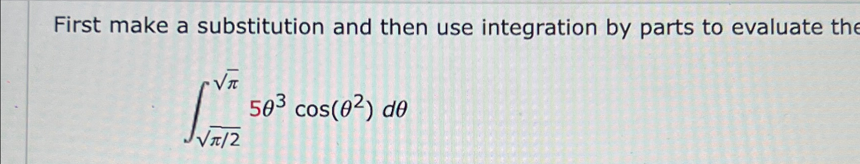 Solved First make a substitution and then use integration by | Chegg.com