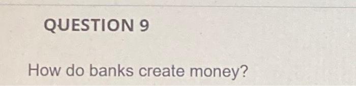 Solved How do banks create money? | Chegg.com