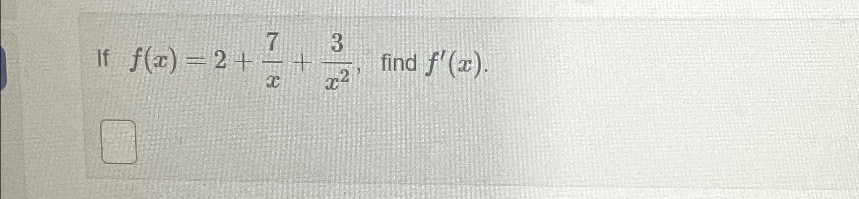 Solved If f(x)=2+7x+3x2, ﻿find f'(x) | Chegg.com