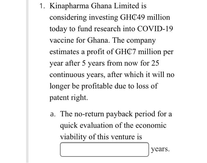 Solved 1. Kinapharma Ghana Limited is considering investing | Chegg.com