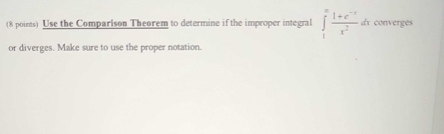 Solved (8 points) Use the Comparison Theorem to determine if | Chegg.com