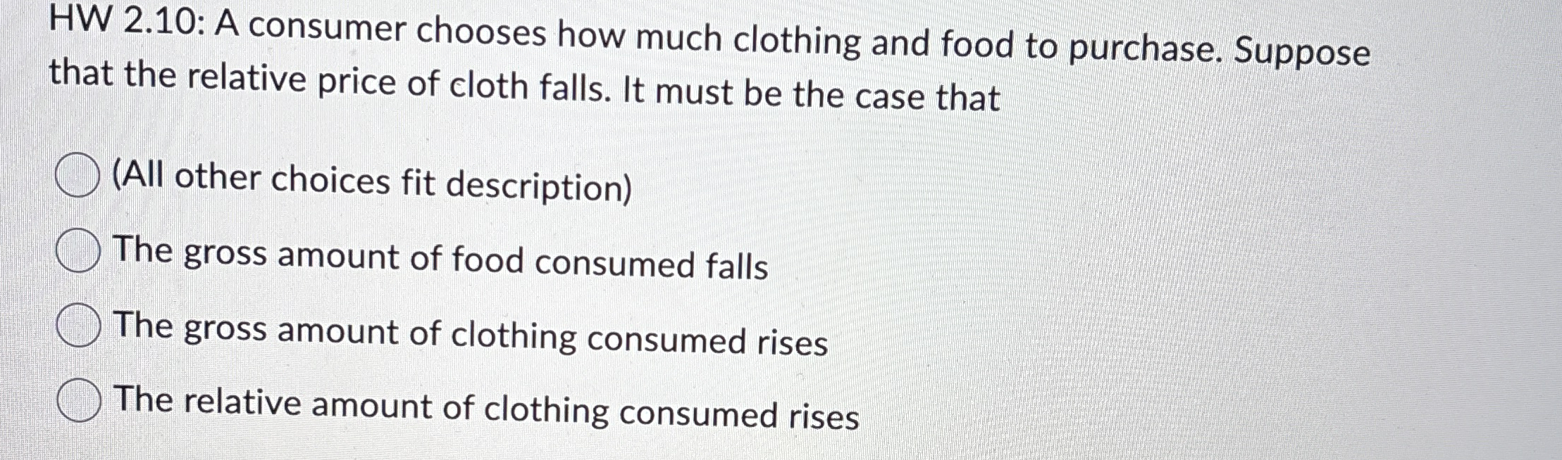 Solved HW 2.10: A consumer chooses how much clothing and | Chegg.com