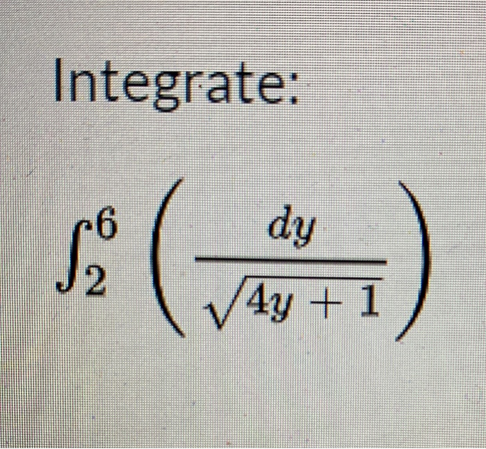 Solved Integrate: 6 dy res 49 +1 | Chegg.com