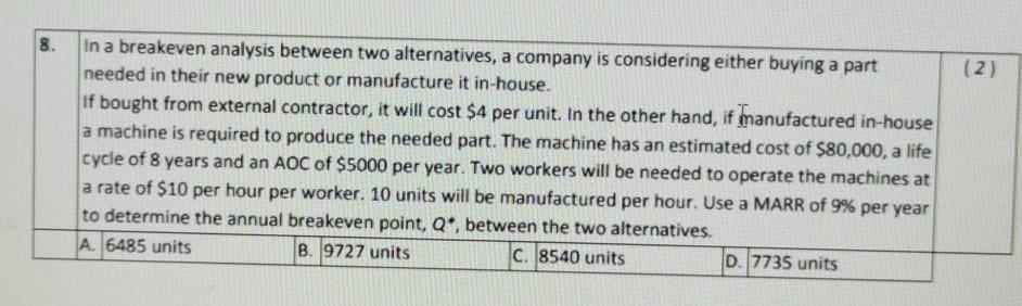 Solved 8. (2) in a breakeven analysis between two | Chegg.com