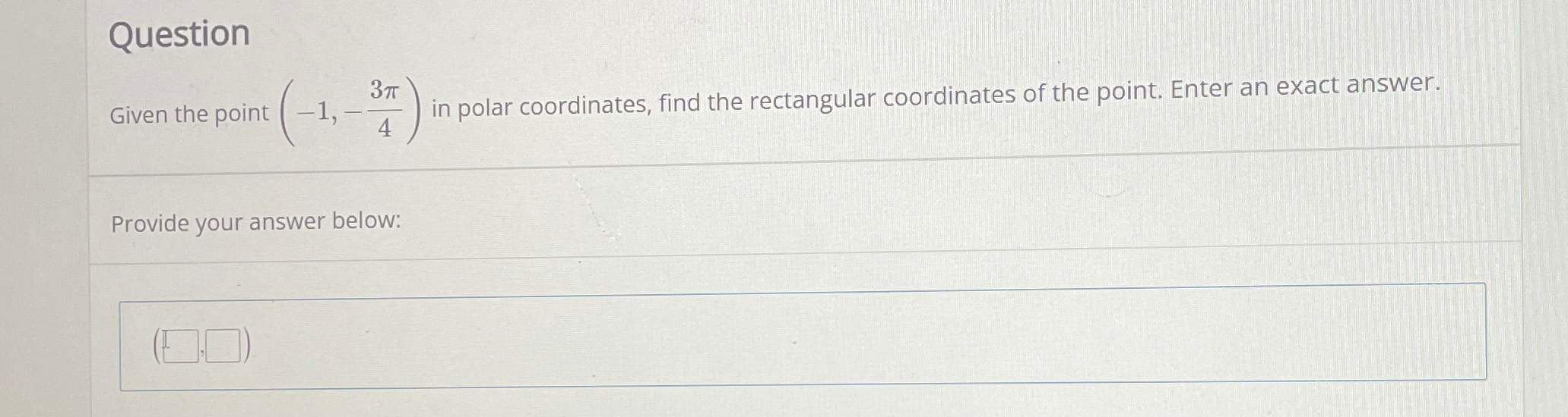 Solved QuestionGiven the point (-1,-3π4) ﻿in polar | Chegg.com