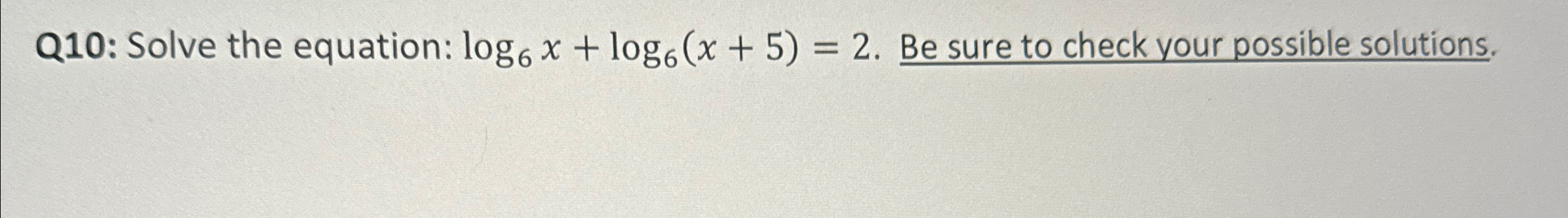 Solved Q10: Solve the equation: log6x+log6(x+5)=2. ﻿Be sure | Chegg.com