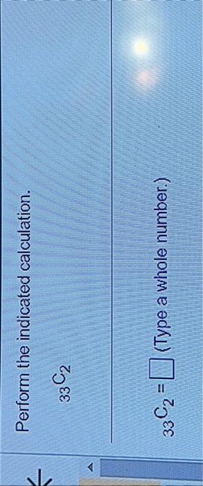 Perform the indicated calculation. 33 C₂ 33 C2 = | Chegg.com