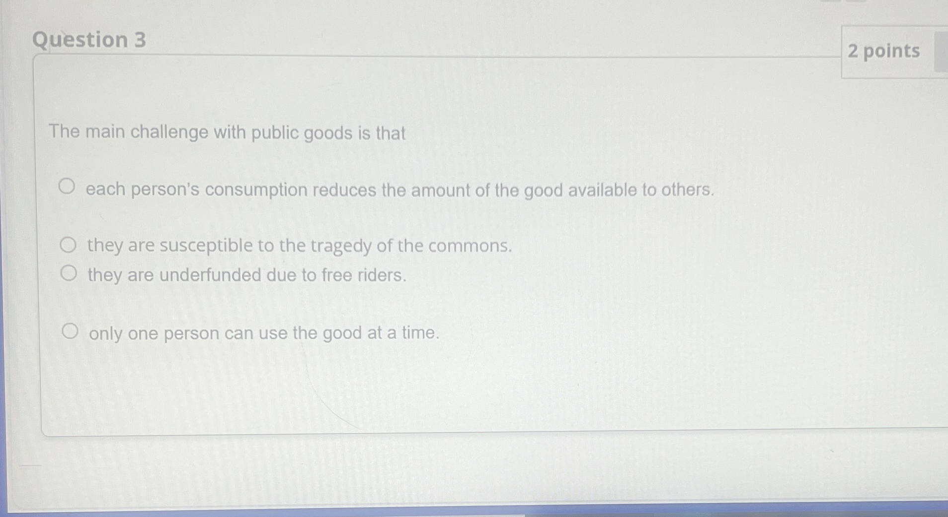 Solved Question 3The main challenge with public goods is | Chegg.com Solved Question 3The main challenge with public goods is | Chegg.com