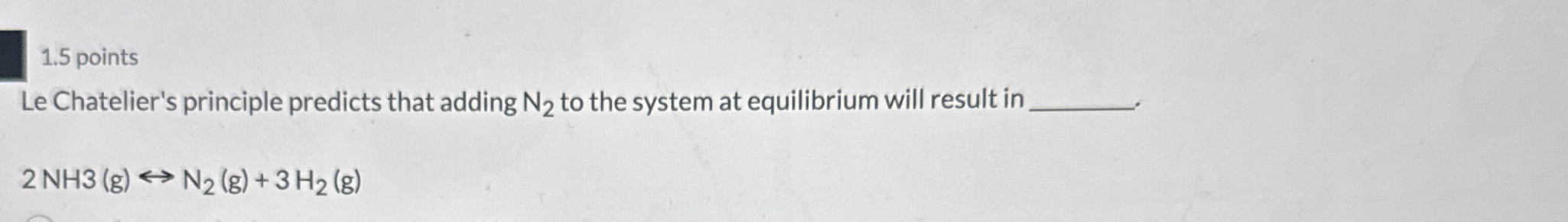 Solved Le Chatelier's principle predicts that adding N2 ﻿to | Chegg.com