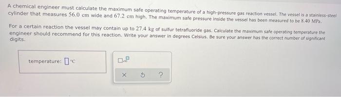 Solved A chemical engineer must calculate the maximum safe | Chegg.com