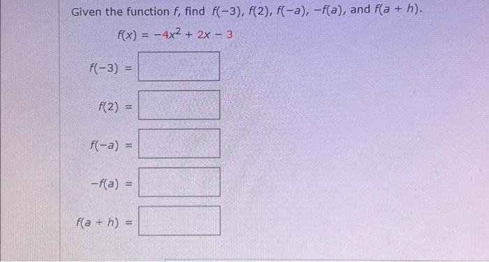 Solved Given the function f, find f(−3),f(2),f(−a),−f(a), | Chegg.com