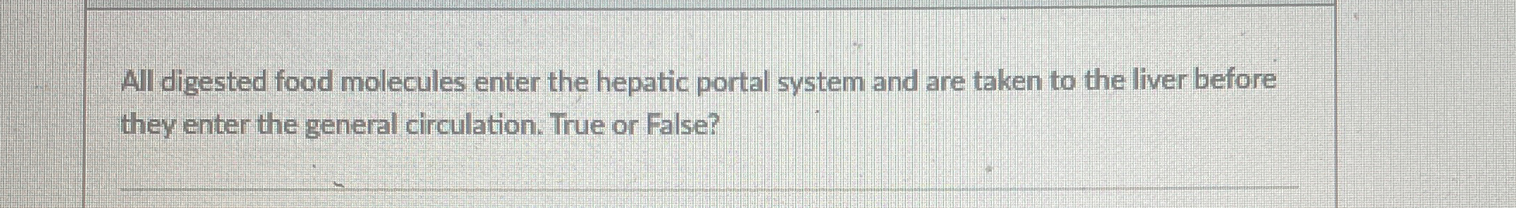 Solved All digested food molecules enter the hepatic portal | Chegg.com
