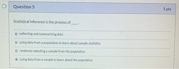 Solved Question 5 1 pts Statistical inference is the process | Chegg.com