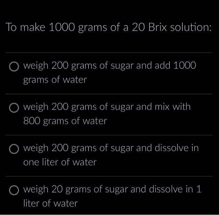 Solved make 1000 grams of a 20 Brix solution: weigh 200 | Chegg.com