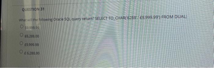 Solved QUESTION 31 What will the following Oracle SQL query | Chegg.com
