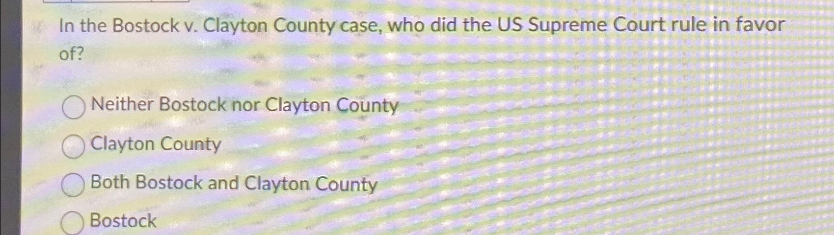 Solved In the Bostock v. ﻿Clayton County case, who did the | Chegg.com