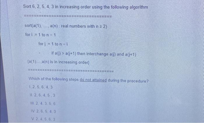 Solved Sort 6,2,5,4,3 in increasing order using the | Chegg.com