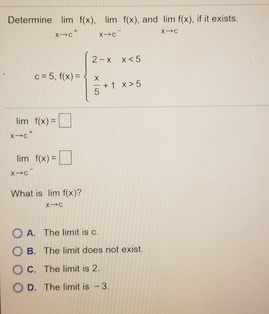 Solved Determine lim f(x), lim f(x), and lim f(x), if it | Chegg.com
