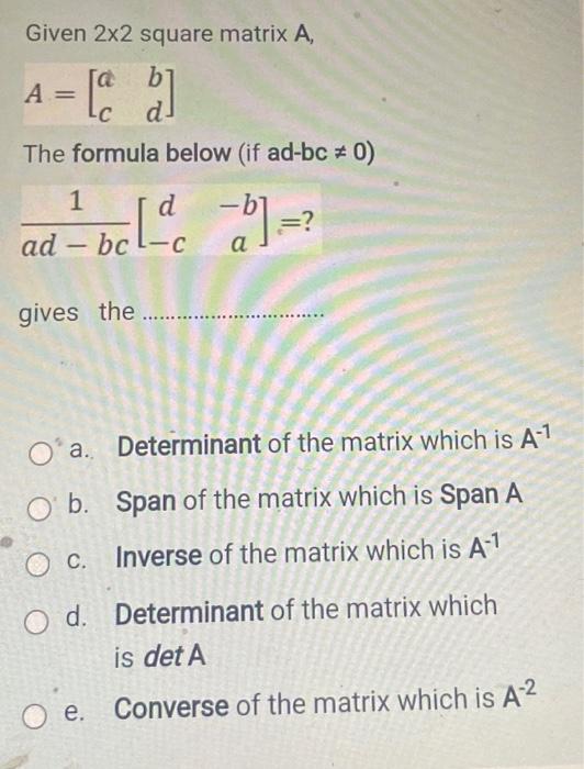 Solved Given 2×2 square matrix A, A=[acbd] The formula below | Chegg.com