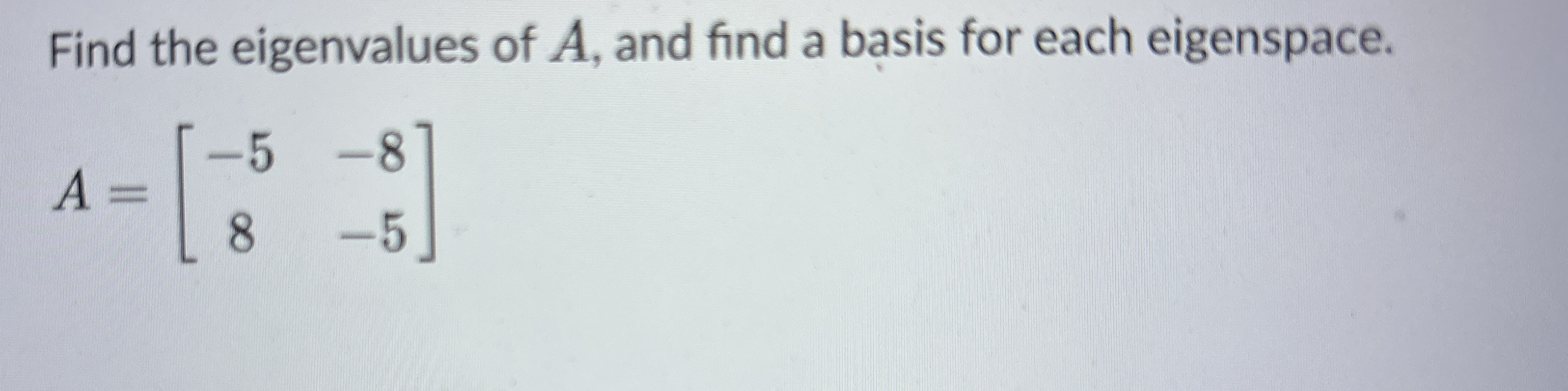 Solved Find the eigenvalues of A, ﻿and find a basis for each | Chegg.com