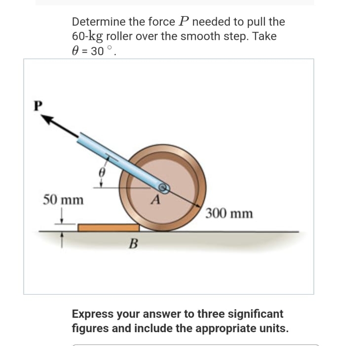 Solved Determine the force P ﻿needed to pull the 60-kg | Chegg.com