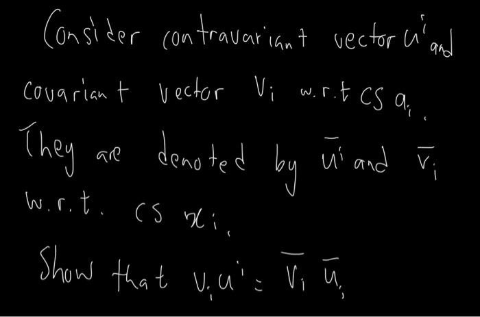 Consider Contravariant Vector Uand I Covariant Vector