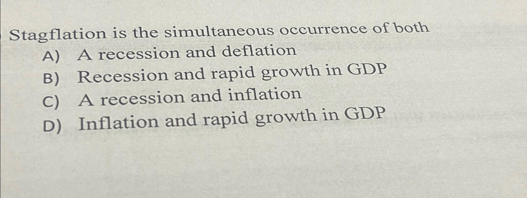 Solved Stagflation is the simultaneous occurrence of bothA) | Chegg.com Solved Stagflation is the simultaneous occurrence of bothA) | Chegg.com
