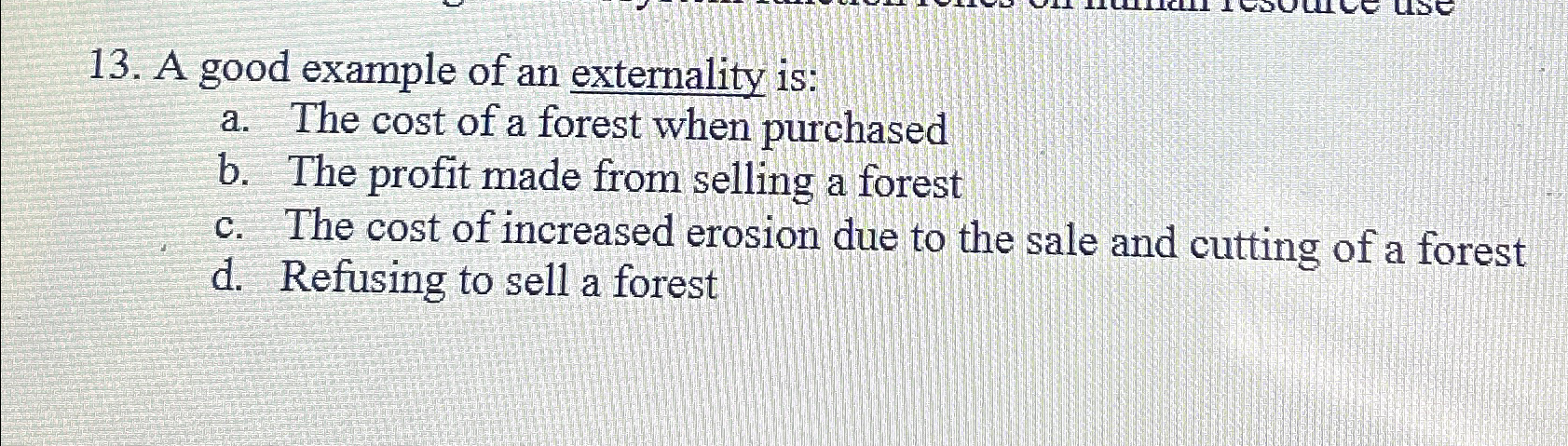 Solved A good example of an externality is:a. ﻿The cost of a | Chegg.com